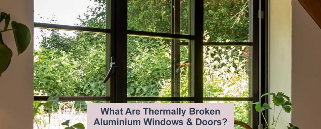 What Are Thermally Broken Aluminium Windows & Doors? - The Burgess Group